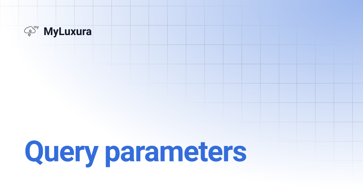 Query parameters | MyLuxura Query parameters | MyLuxura